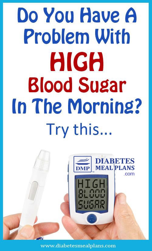 Do You Have A Problem With High Blood Sugar In The Morning Try This 